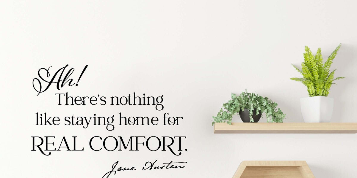 Jane Austen Quote Decal | Ah! There's nothing like staying home for Re ...